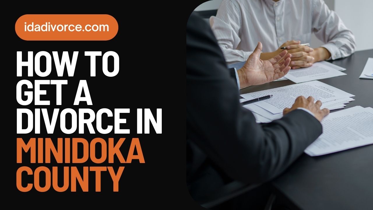 How to Get a Divorce in Minidoka County, Idaho - idadivorce.com
